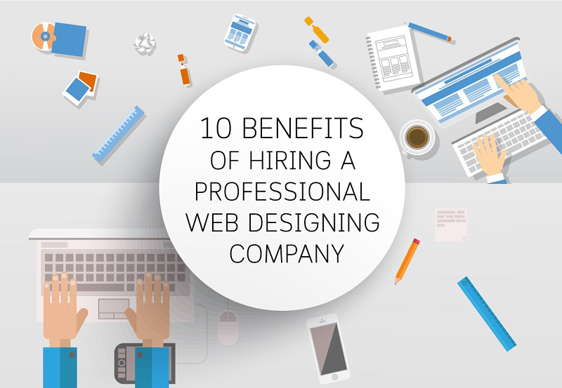 10 Benefits of Hiring a Professional Web Design Company [Infographics]