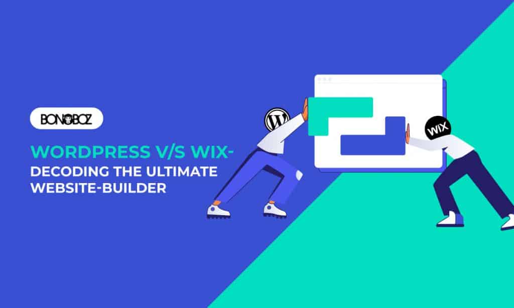 WordPress vs Wix – Decoding the Ultimate Website-Builder